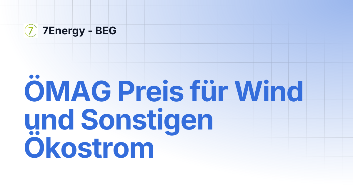 ÖMAG Preis für Wind und Sonstigen Ökostrom | 7Energy - BEG